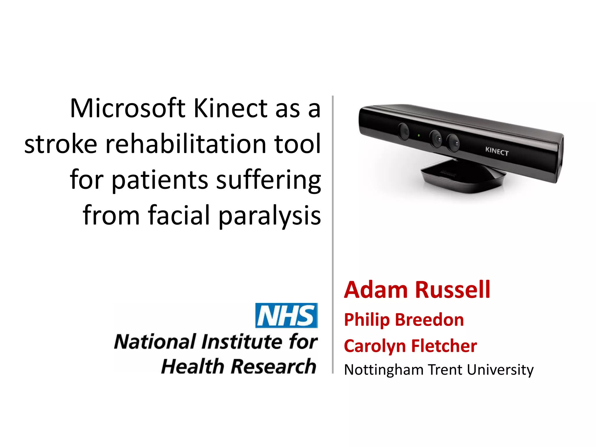 Microsoft 'Kinect' as a Stroke Rehabilitation tool for Patients suffering from Facial Paralysis ...