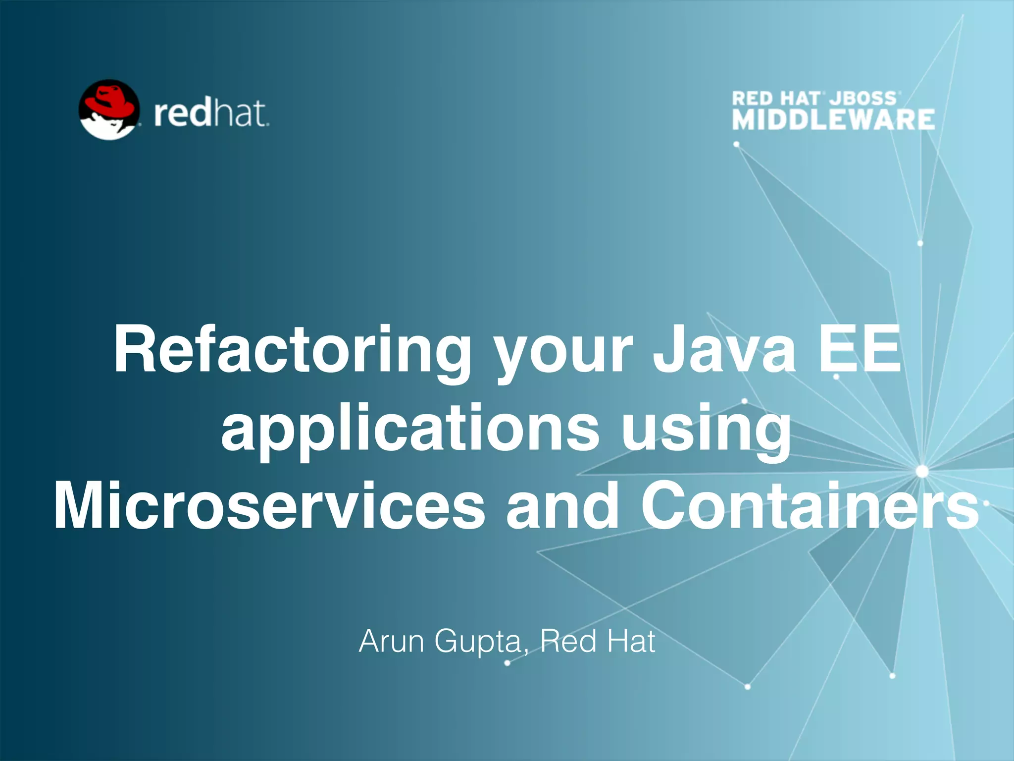 Refactor your Java EE application using Microservices and Containers - Arun Gupta - Codemotion ...