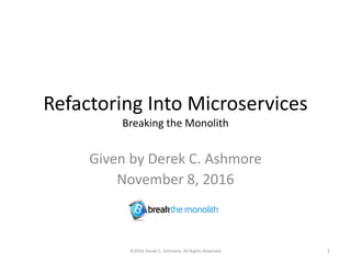 Refactoring Into Microservices 2016-11-08 | PDF