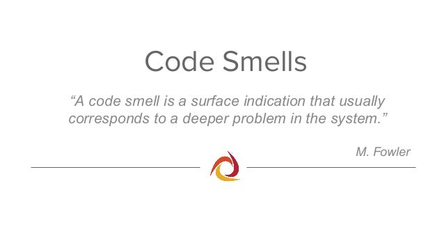 Refactoring and code smells Refactoring and code smells