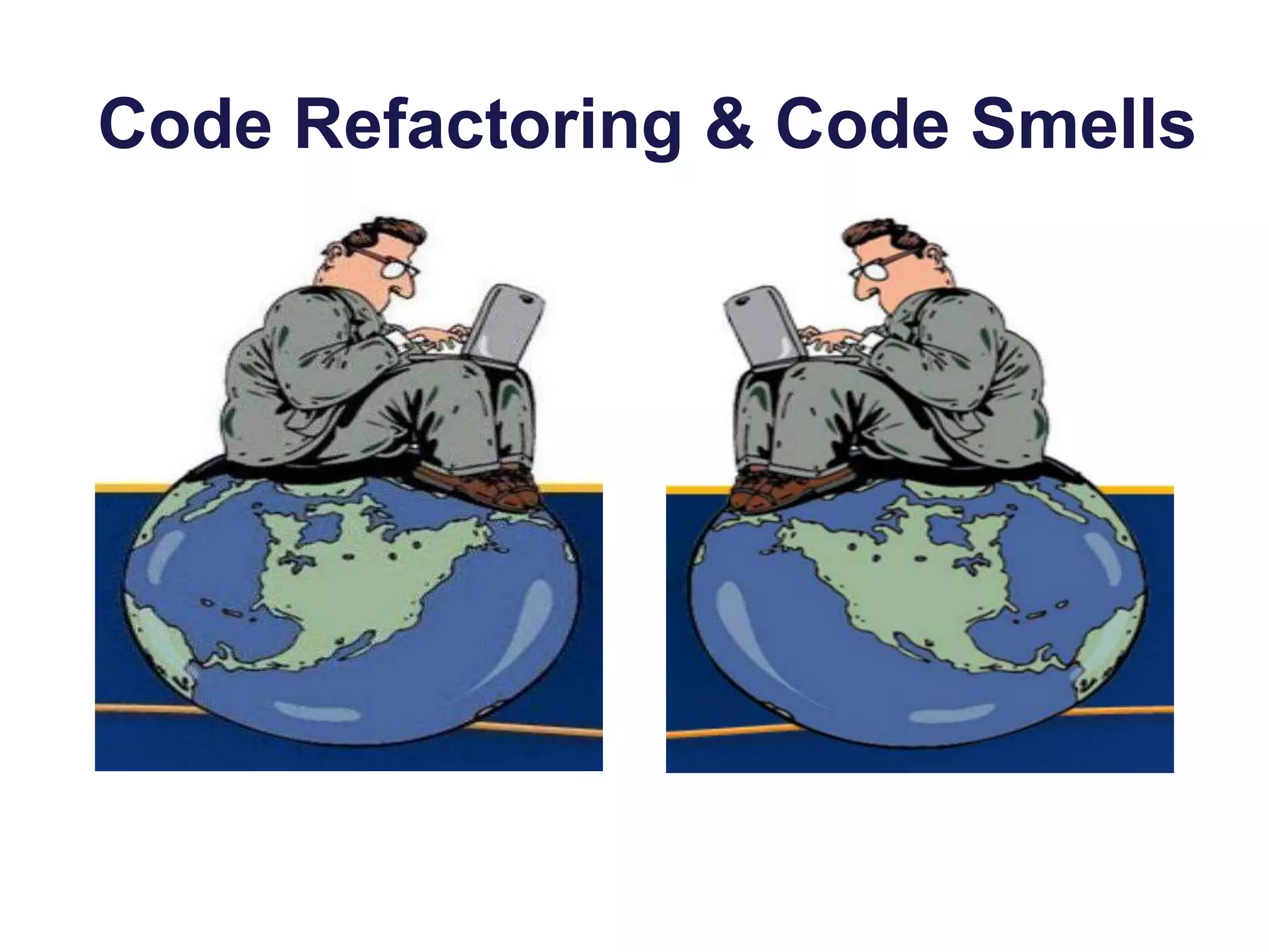 Refactoring and code smells | PPTX | Web Development | Internet