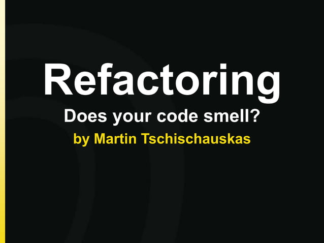 Refactoring code smell | PPT | Free Download