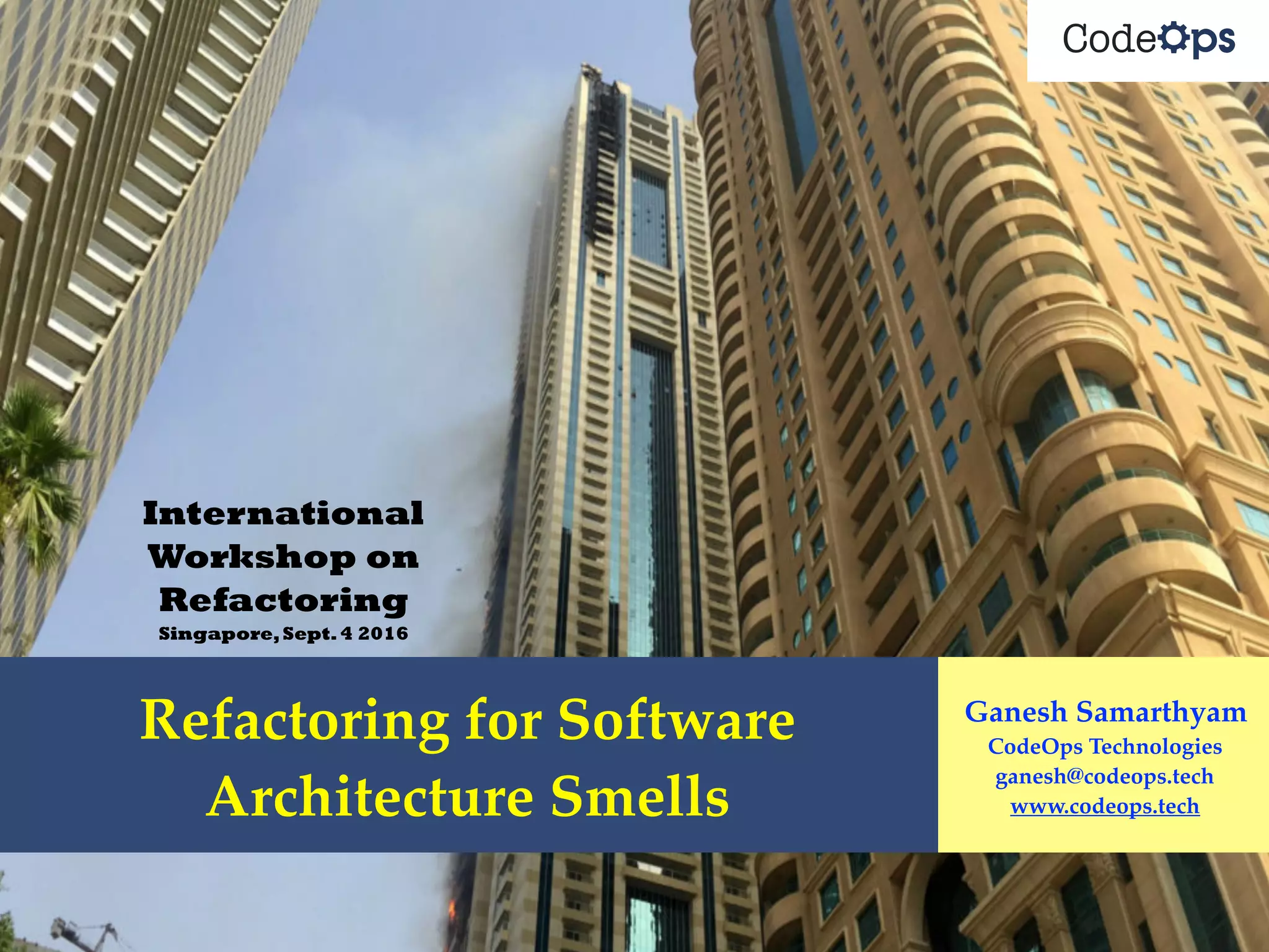 Refactoring for Software Architecture Smells - International Workshop on Refactoring - Sept 2016 ...