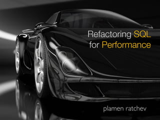 Refactoring SQL for Performance | PPT