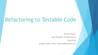 Refactoring to Testable Code | PPTX