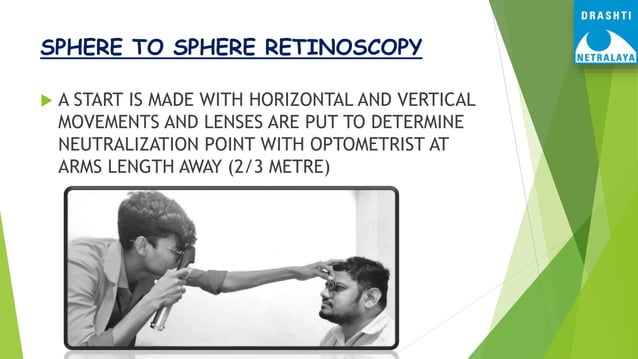REFRACTION: OBJECTIVE RETINOSCOPY AND SUBJECTIVE ACCEPTANCE | PPTX