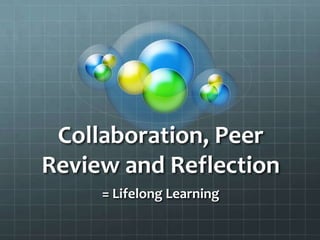 Collaboration, Reflection and Peer Review | PPTX