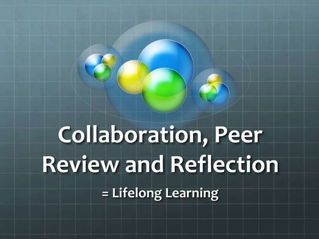 Collaboration, Reflection and Peer Review | PPTX
