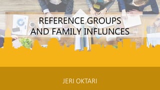Referance Groups and family influences.pptx