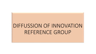 Diffusion of Innovation and Reference Group for Consumer Behavior | PPTX