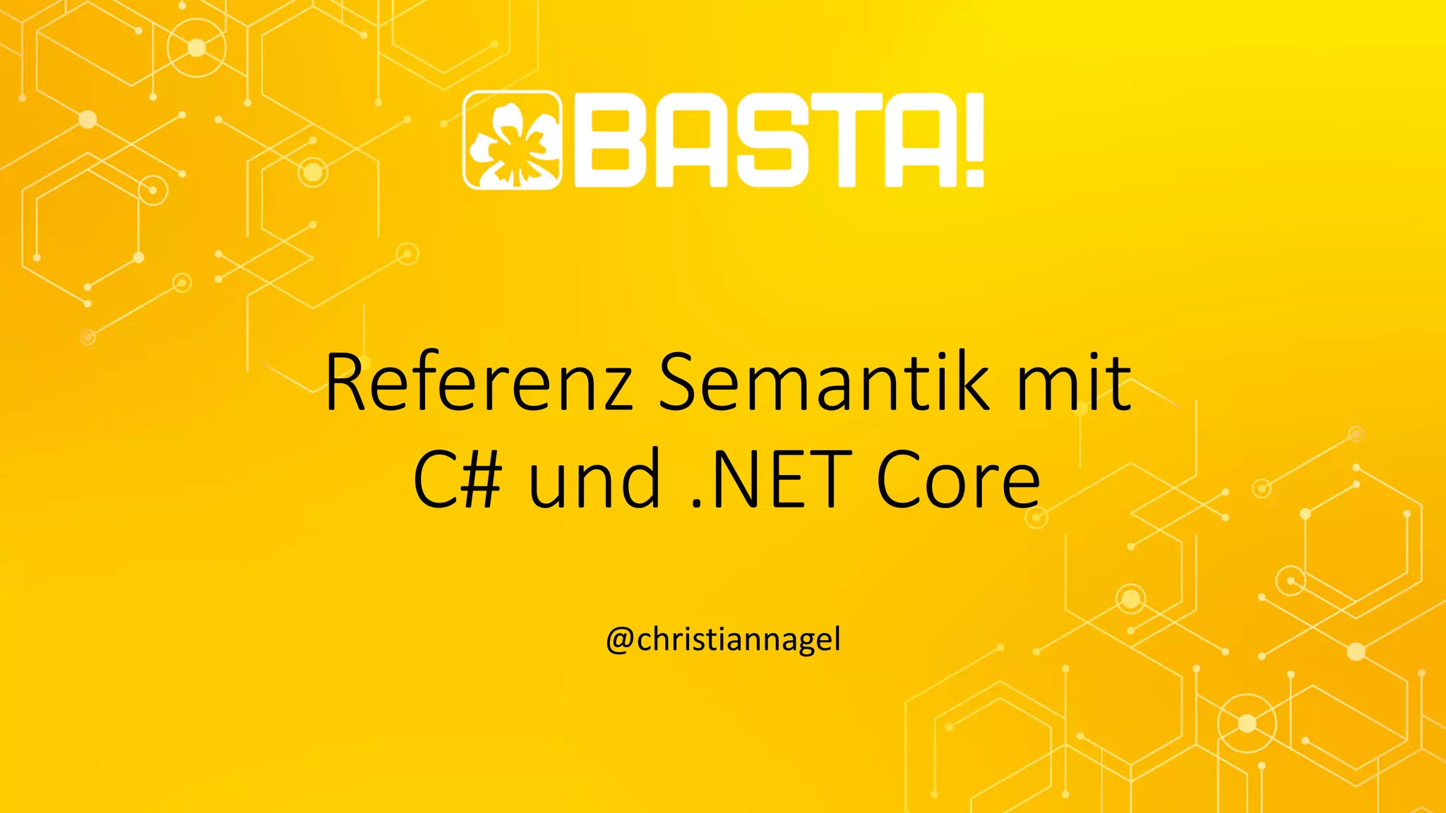 Reference Semantik mit C# und .NET Core - BASTA 2019 | PPT