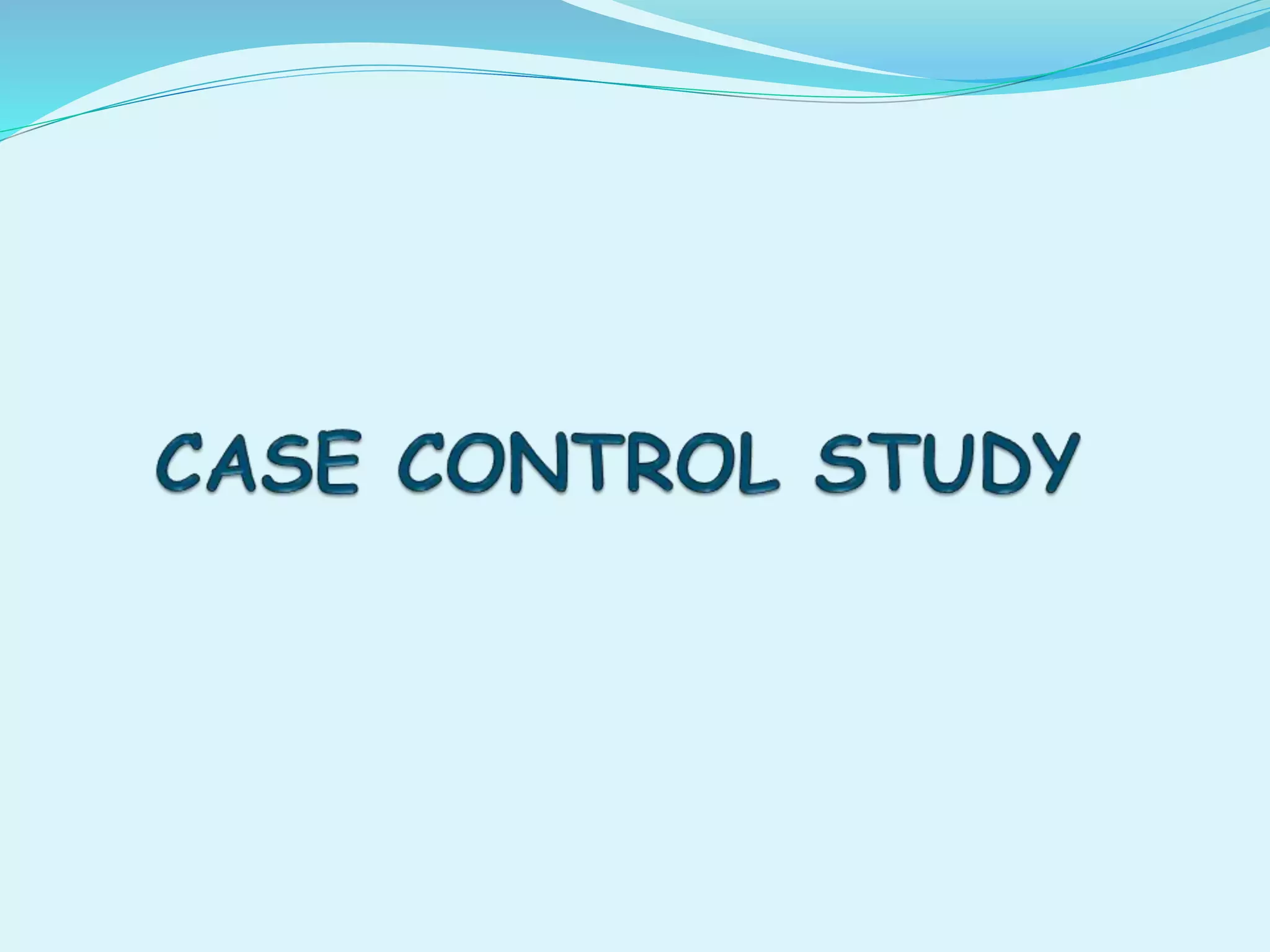 CASE CONTROL STUDY.ppt