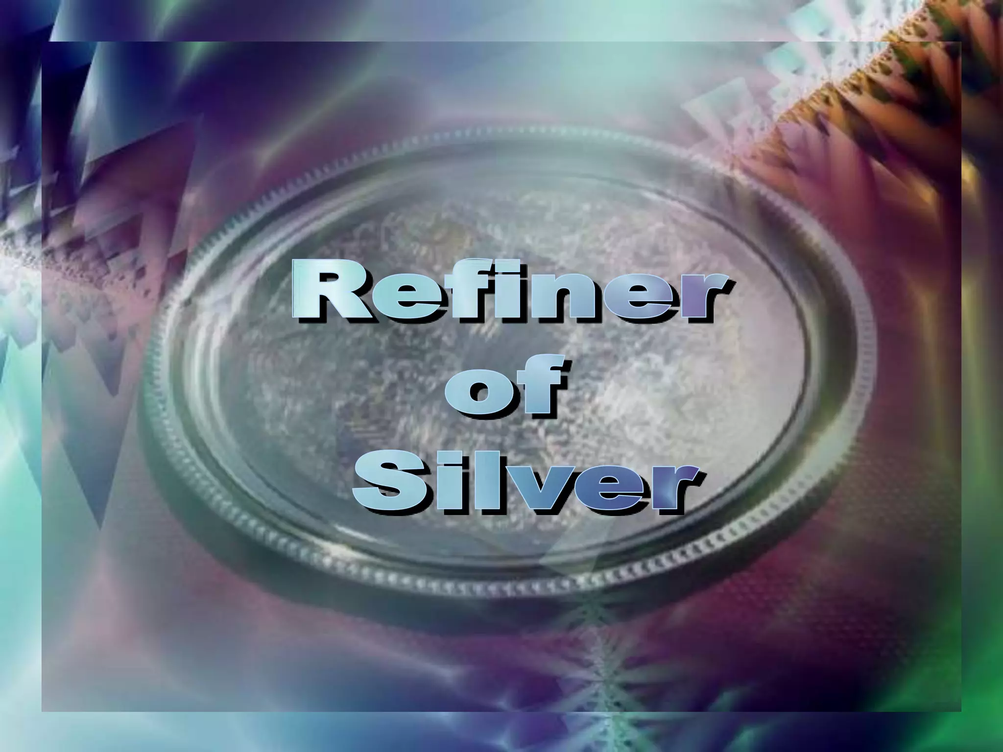 Refiner Of Silver | PPT