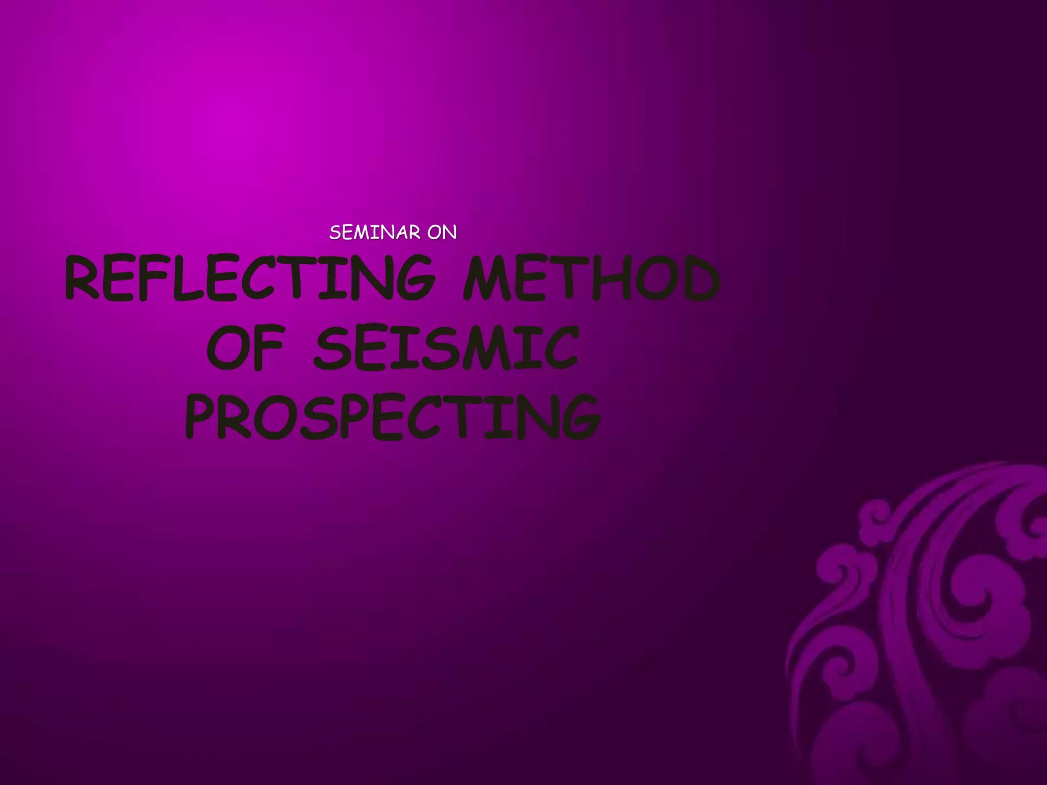 Reflecting method of seismic prospecting | PPTX