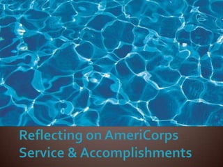 Reflecting on AmeriCorps Service & Accomplishments | PPTX