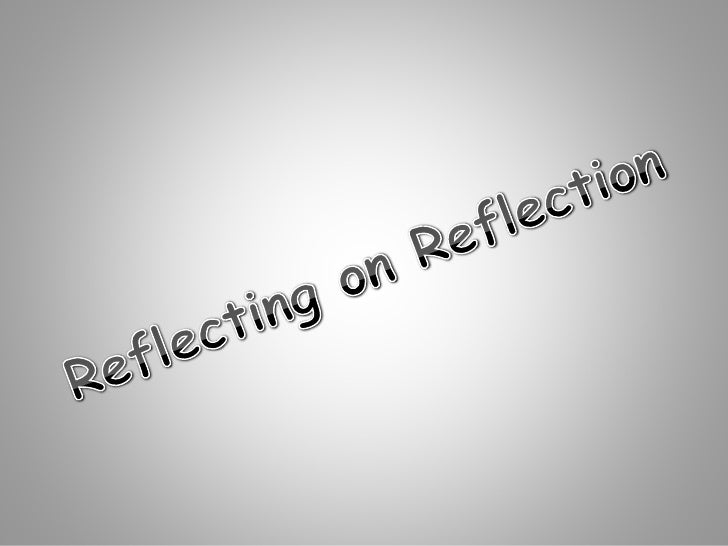 Reflecting On Reflection