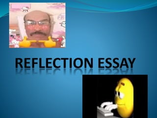 REFLECTION ESSAY (1).pptx