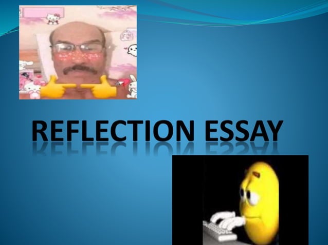 REFLECTION ESSAY (1).pptx