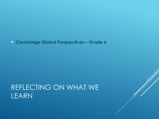 global perspective Reflection_Lesson_Grade6 (1).pptx
