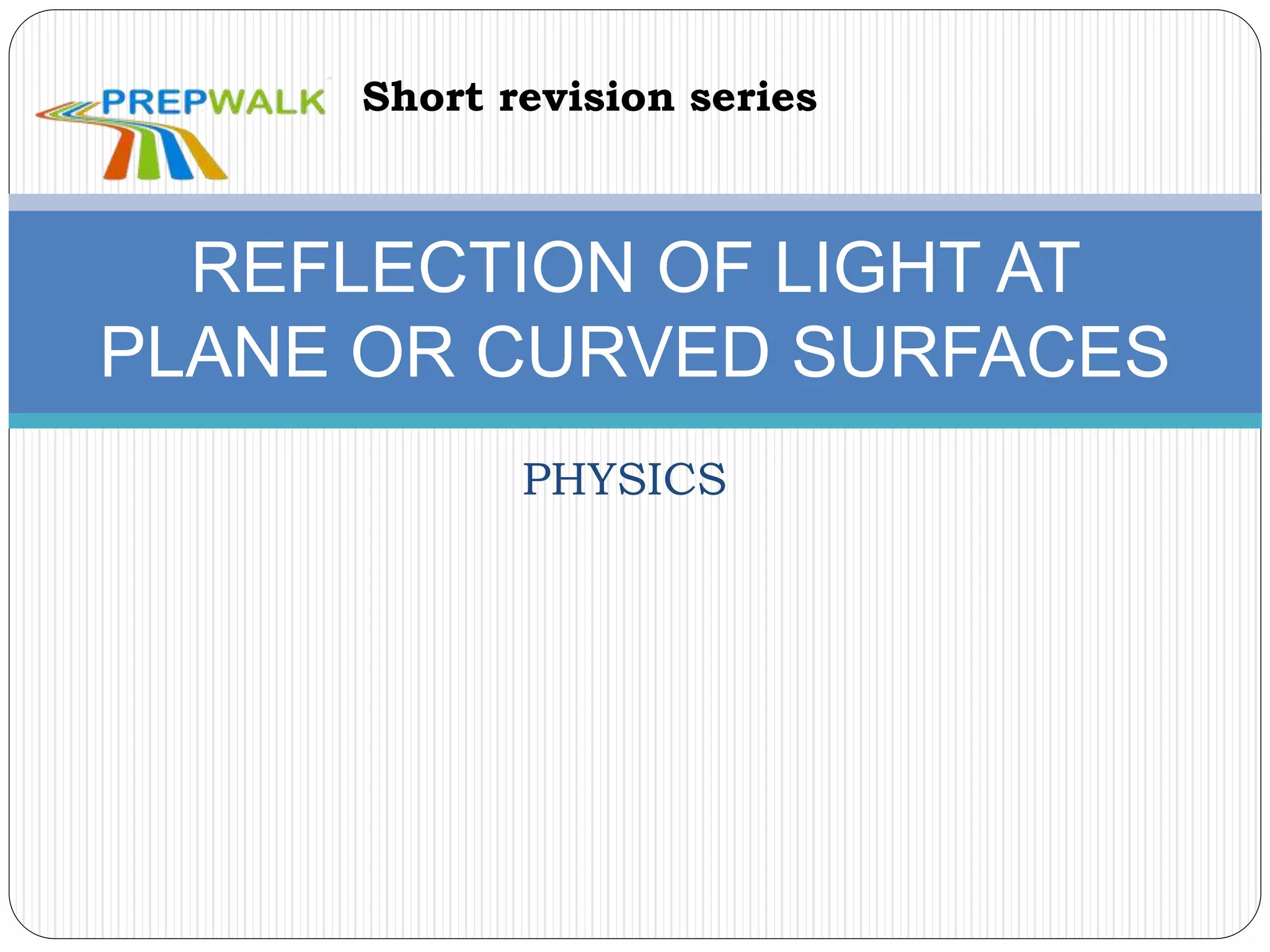 Reflection of light at plane or curved surfaces | PPTX