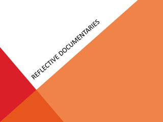 Reflective documentaries | PPTX | Video Production | Content Production