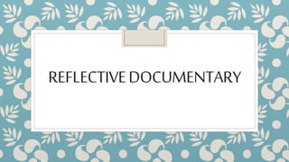 Reflective documentary | PPT