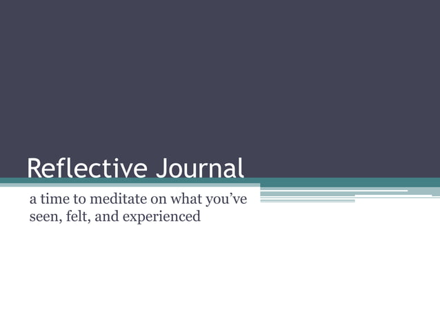 Reflective journal | PPTX | Educational Assessment | Education