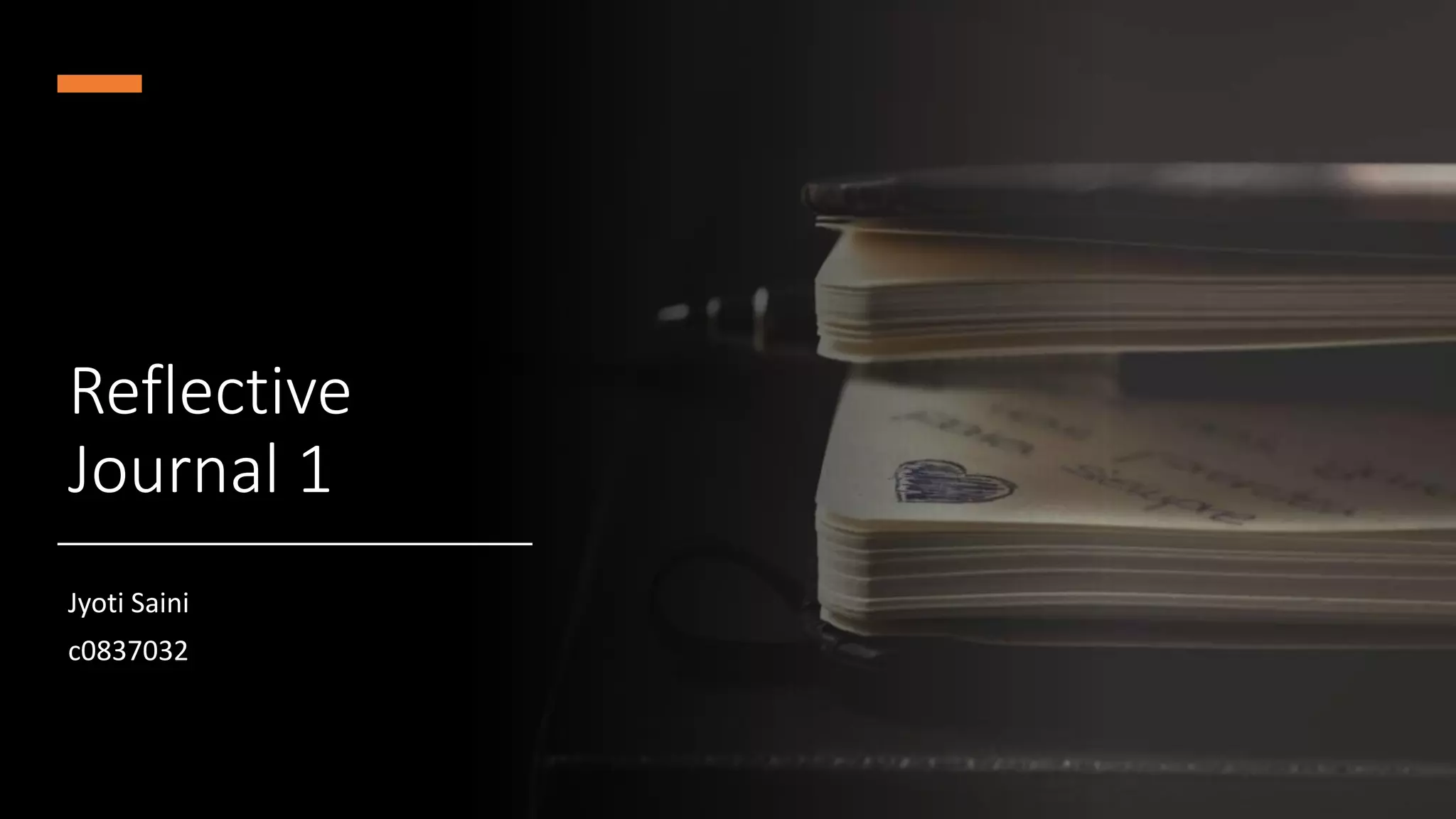 Reflective Journal 1- C0837032.pptx