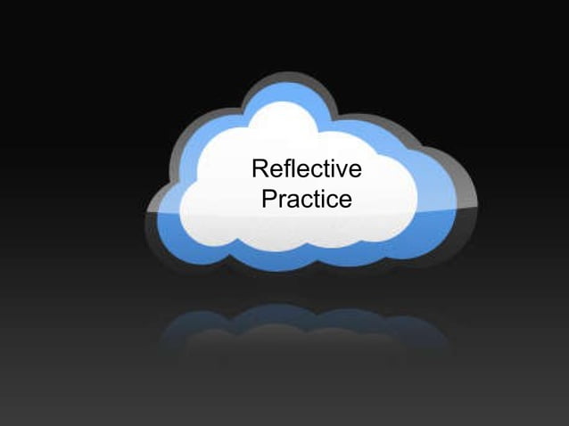 Reflective practice | PPT | Resume Writing and Advice | Job Search