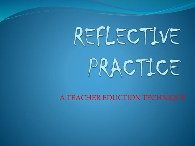 Reflective practice - Mestonarnold ppt | PPTX