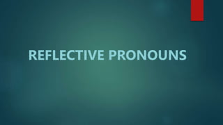 Pronomes Reflexivos - REFLECTIVE PRONOUNS.pptx