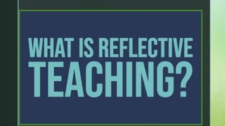 REFLECTIVE TEACHING.pptx