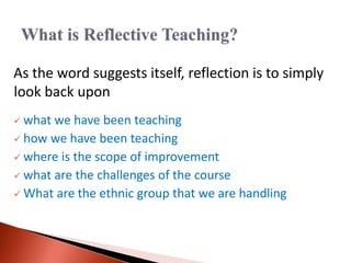 Reflective_Teaching_leads_to_better_Prof.ppt