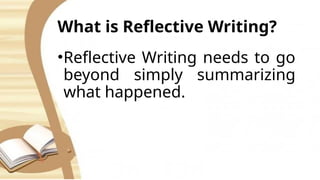 REFLECTIVE WRITING AND MODELS OF REFLECTIVE WRITING.pptx