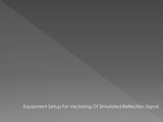 Reflectometer Product Cal/Test Signal Simulation | PPT