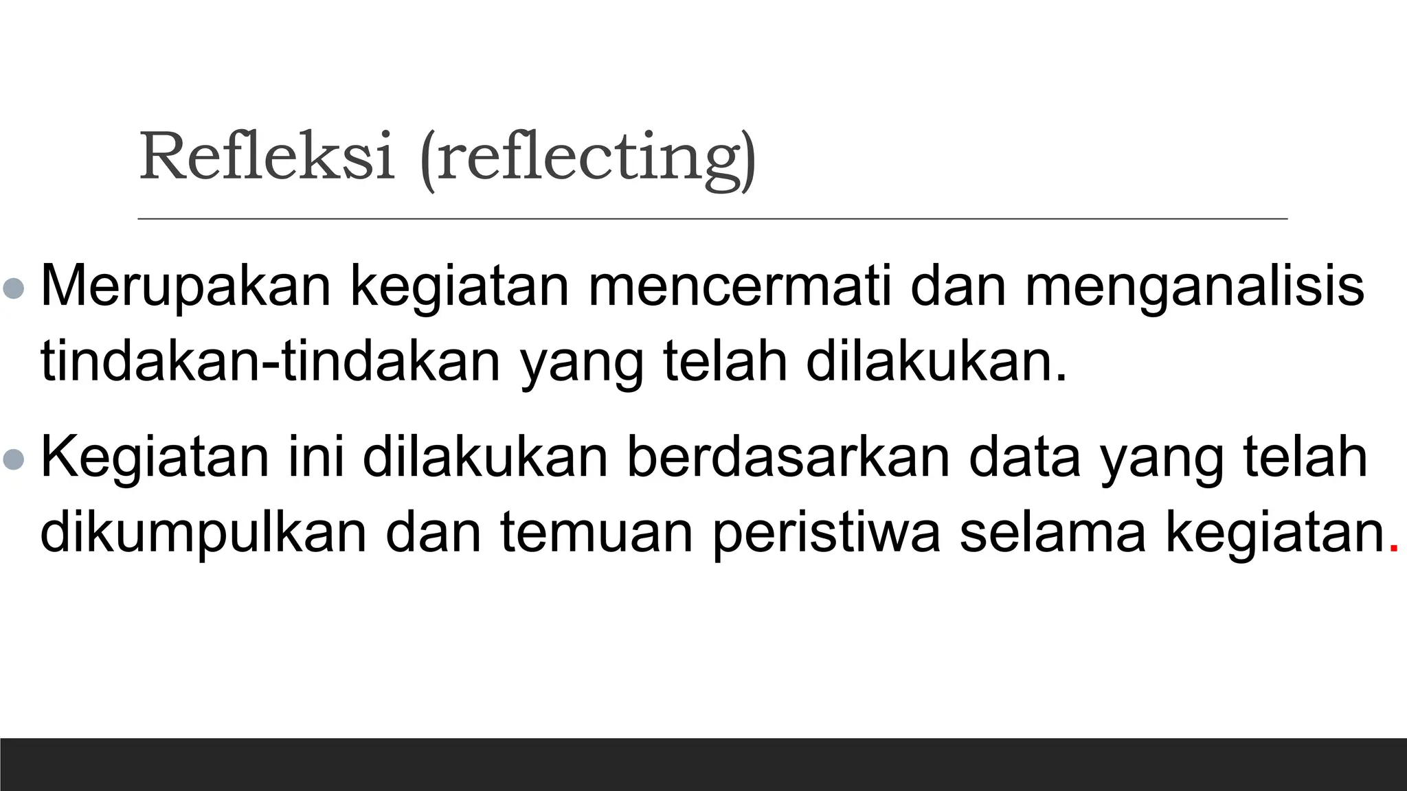 Refleksi dengan model W3 ( What, So What dan Now What) | PPTX