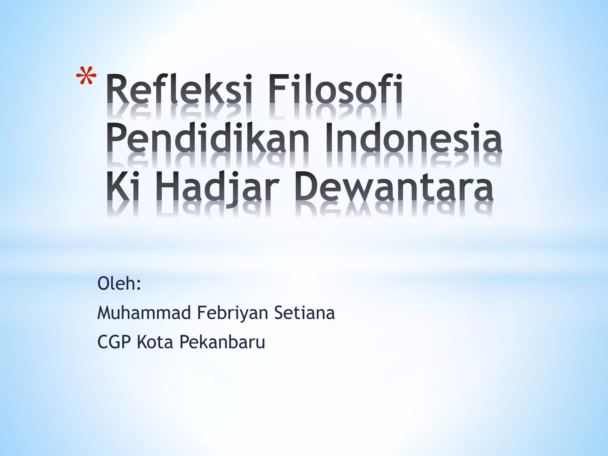 Refleksi Filosofi Pendidikan Indonesia Ki Hadjar Dewantara | PPTX