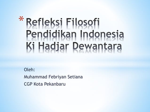 Refleksi Filosofi Pendidikan Indonesia Ki Hadjar Dewantara | PPTX