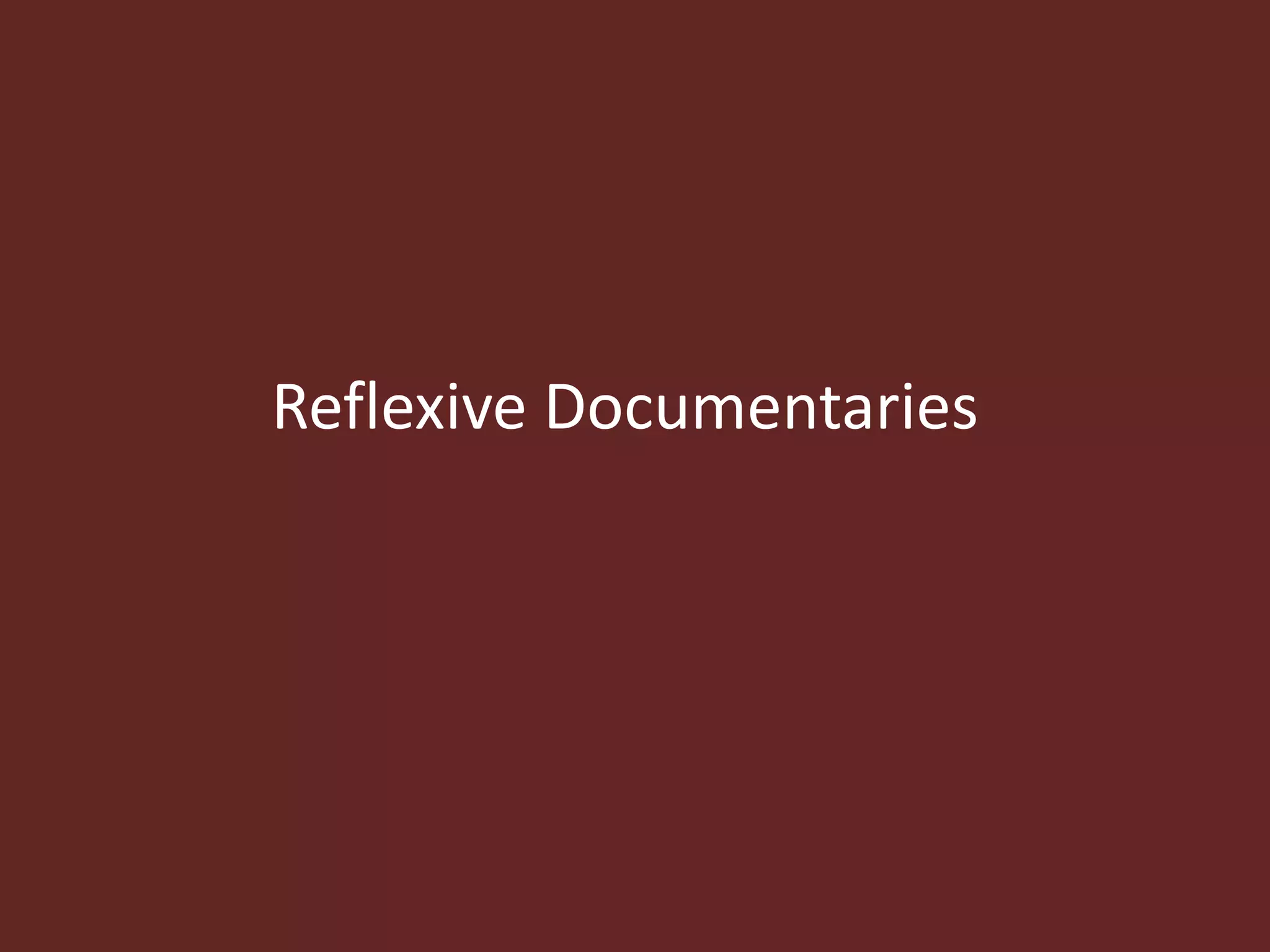Reflexive documentaries | PPTX