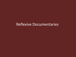 Reflexive documentaries | PPT