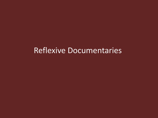 Reflexive documentaries | PPT