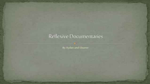 Reflexive documentaries | PPT