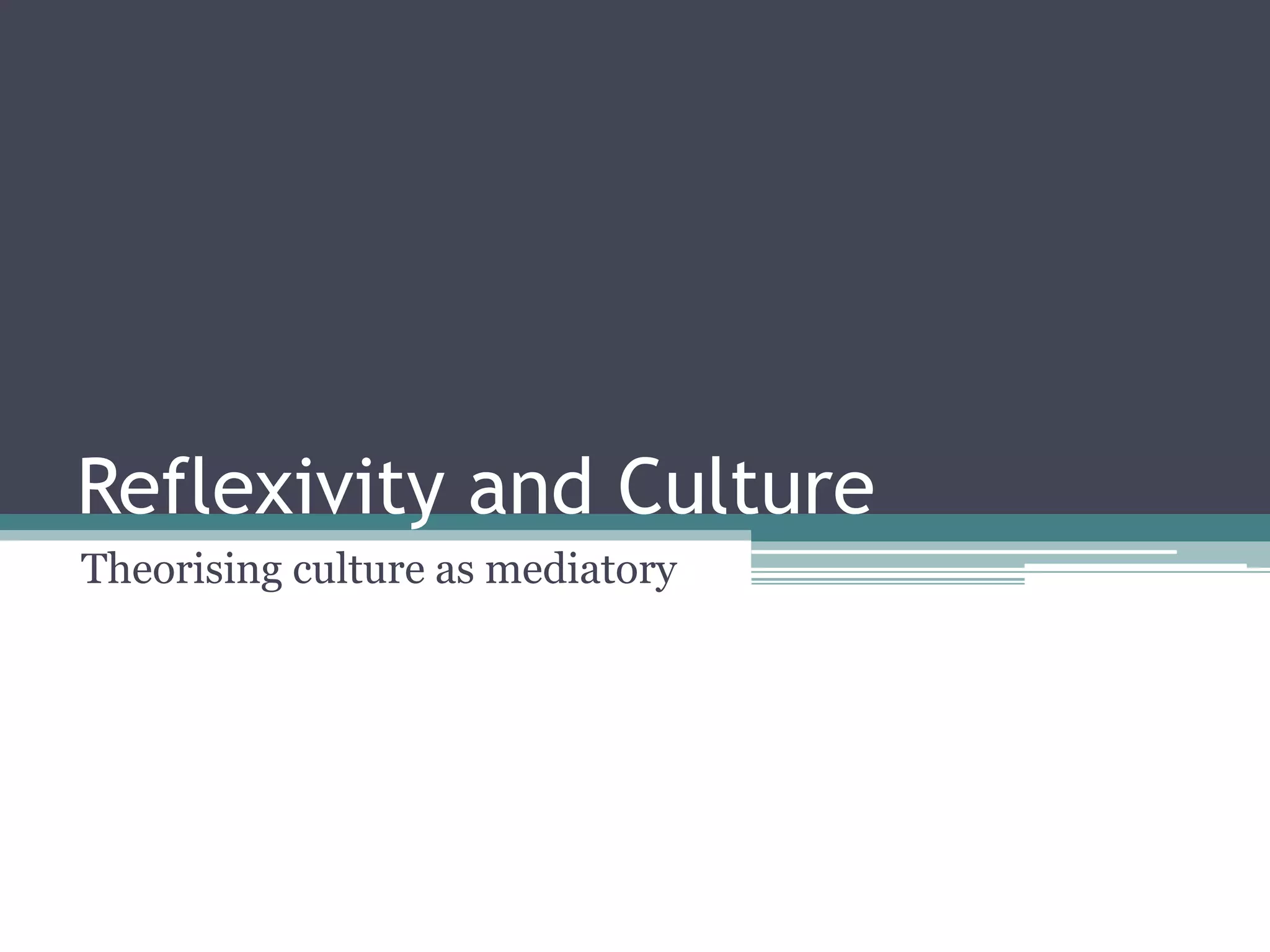 Reflexivity and culture | PPTX