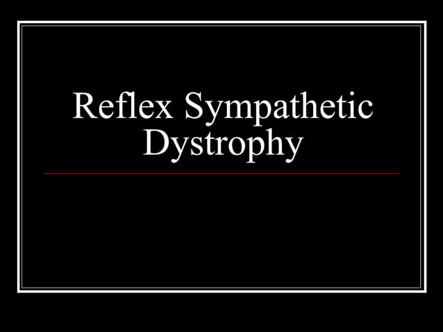 Reflex sympathetic dystrophy (1) | PPT | Brain and Nervous System ...