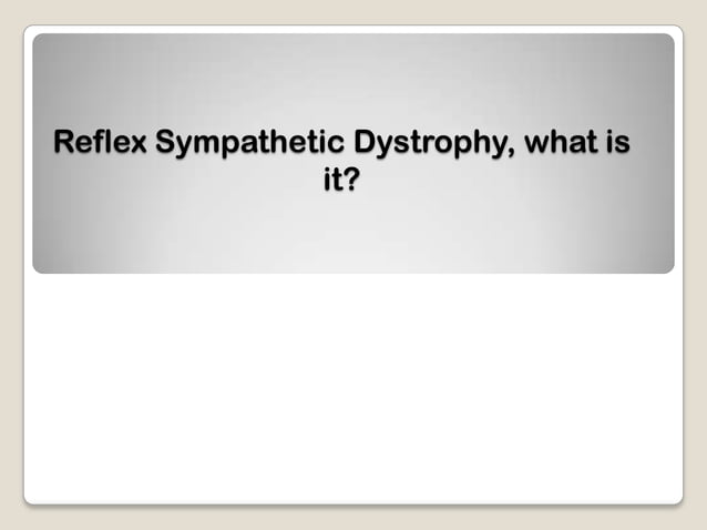 Reflex sympathetic dystrophy, what is it | PPTX | Death, Injury, or ...