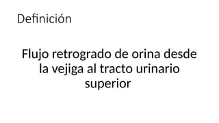 Reflujo vesicoureteral manejo tratamiento | PPTX