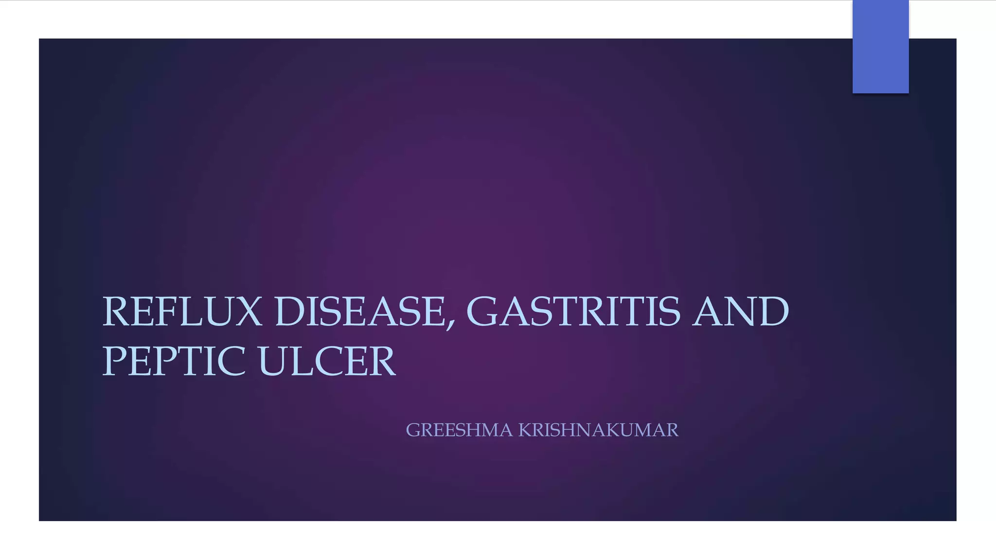 REFLUX DISEASE, GASTRITIS AND PEPTIC ULCER.pptx