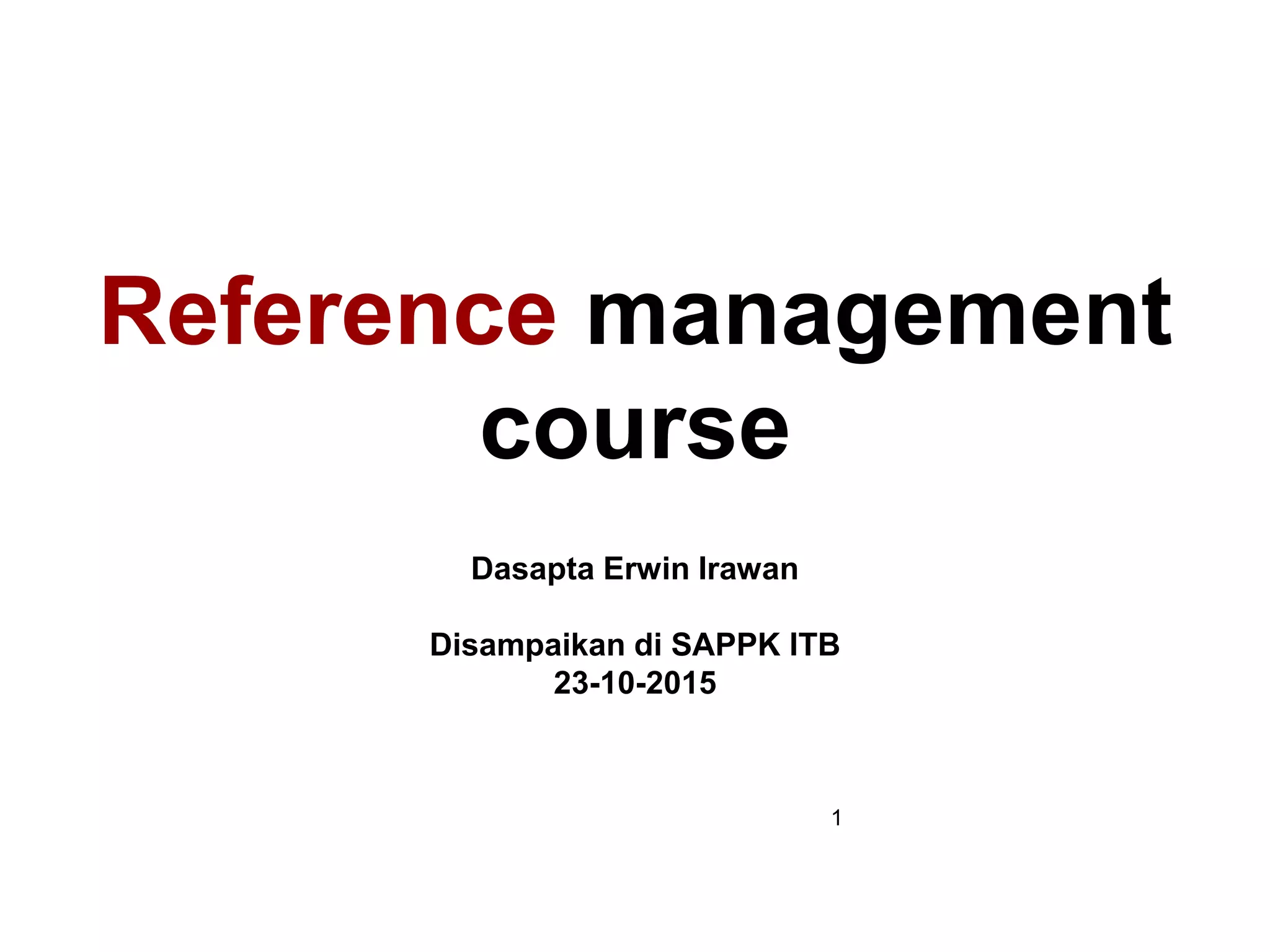 Reference management workshop (SAPPK ITB) | PPTX