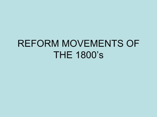 Reform movements of the 1800 s | PPTX