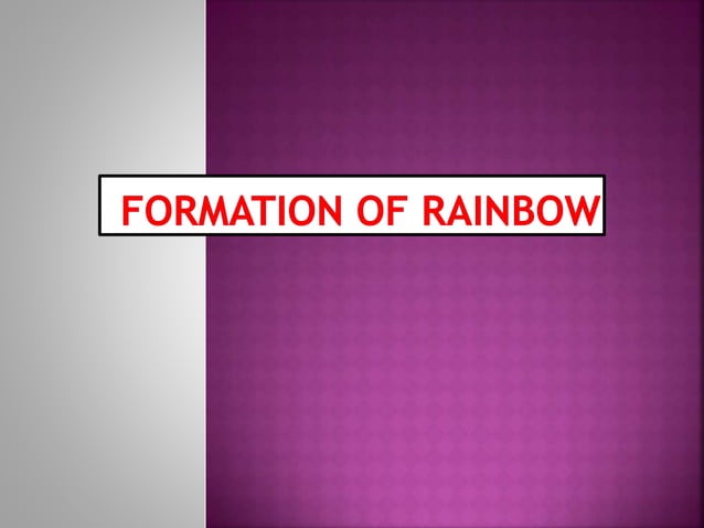 formation of rainbow | PPTX | Physics | Science